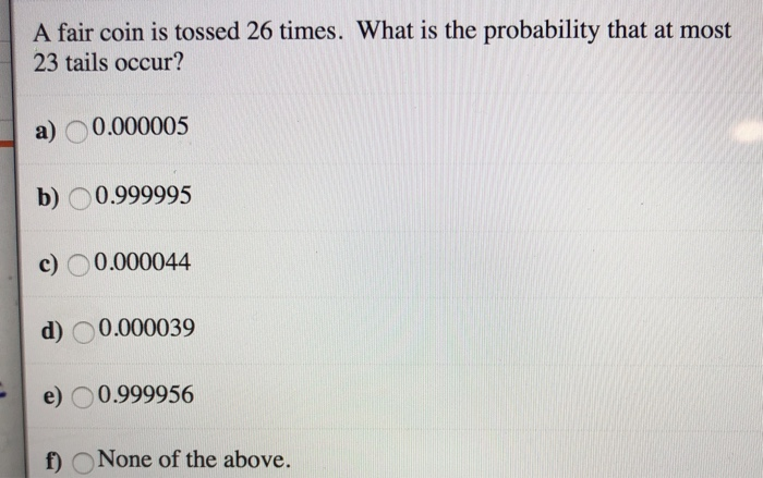 Solved A fair coin is tossed 26 times. What is the | Chegg.com
