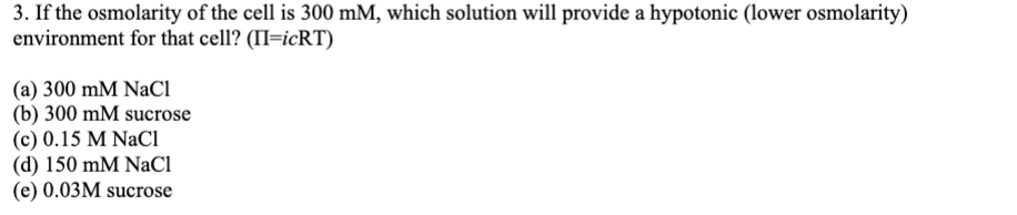 Solved 3. If the osmolarity of the cell is 300mM, which | Chegg.com