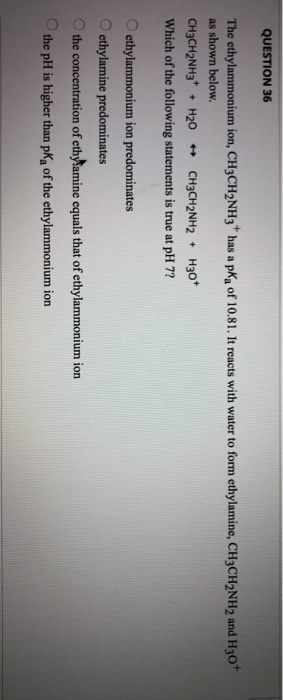 Solved QUESTION 36 The ethylammonium ion, CH3CH2NH3+ has a | Chegg.com