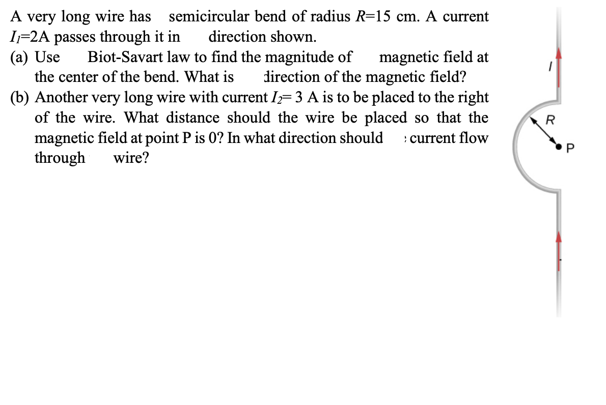 Solved A very long wire has semicircular bend of radius R=15 | Chegg.com