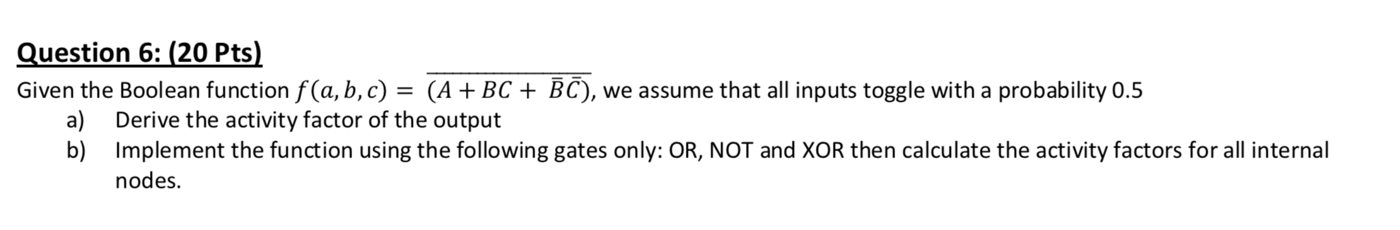 Solved Question 6: 20 Pts) Given the Boolean function | Chegg.com