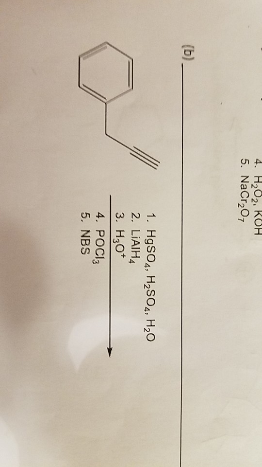 Solved 4. H202, KOH 5. NaCr2O7 1. HgSO4, H2SO4, H20 2. LiAIH | Chegg.com