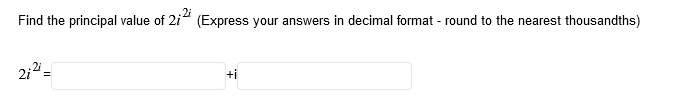 Solved Find the principal value of 2i2i (Express your | Chegg.com