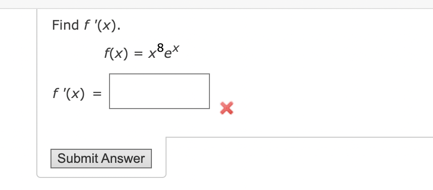 Solved Find f′(x) f(x)=x8ex f′(x)= | Chegg.com