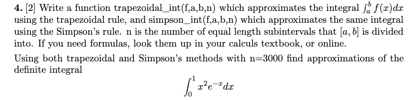Solved 4. [2] Write a function trapezoidal_int(f,a,b,n) | Chegg.com