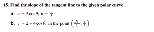 Solved 15. Find the slope of the tangent line to the given | Chegg.com