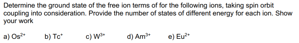 Solved Determine the ground state of the free ion terms of | Chegg.com