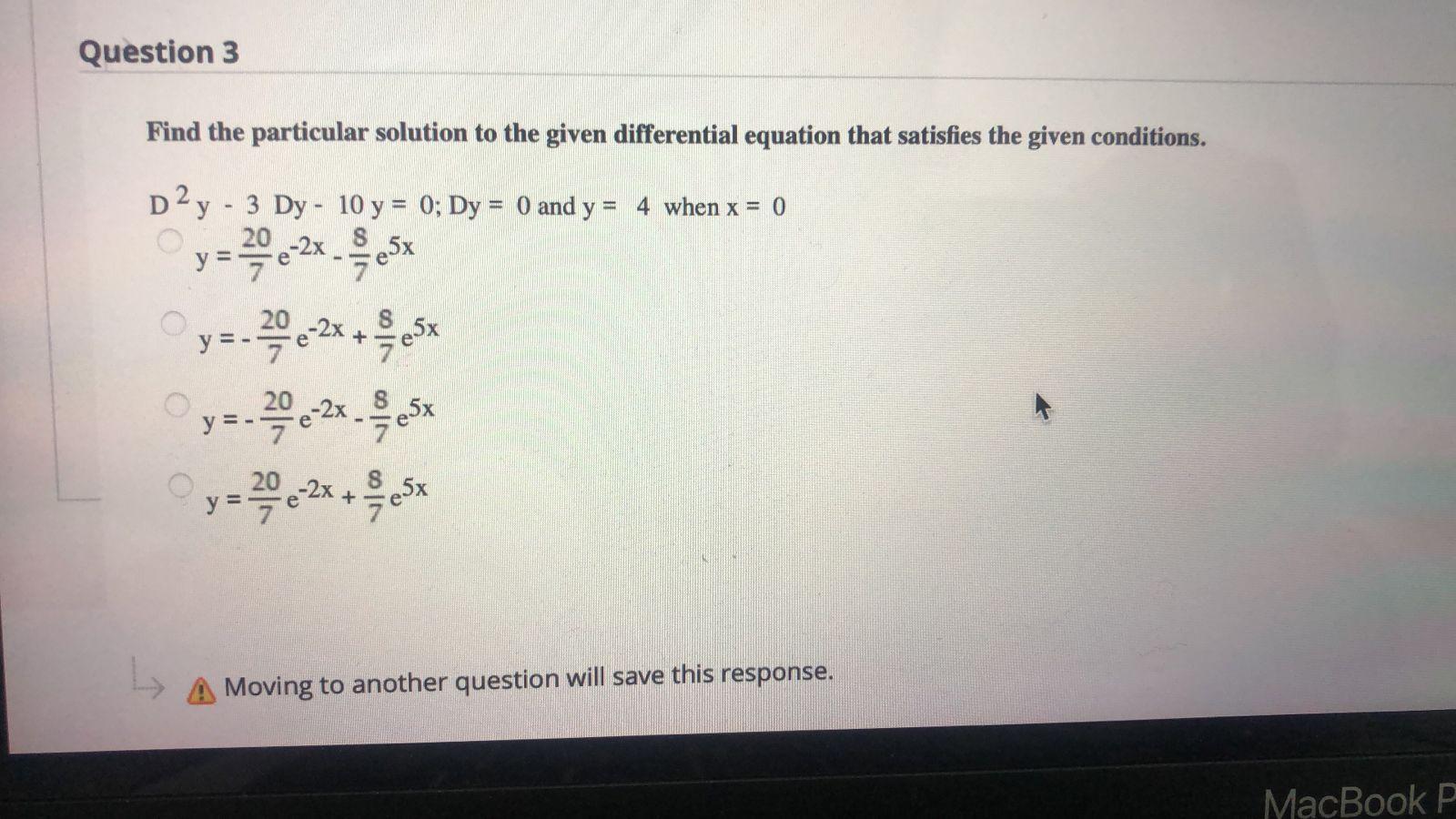 Solved Question 3 Find the particular solution to the given | Chegg.com