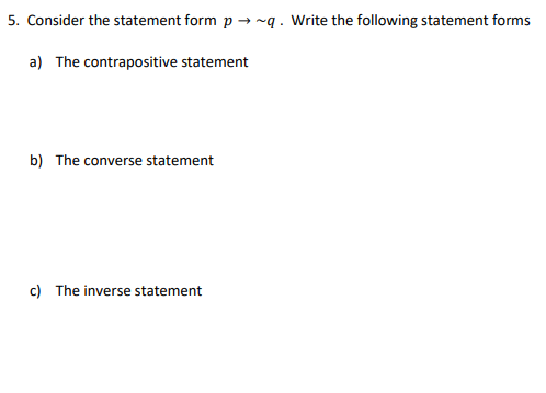 Solved 5. Consider the statement form p→∼q. Write the | Chegg.com