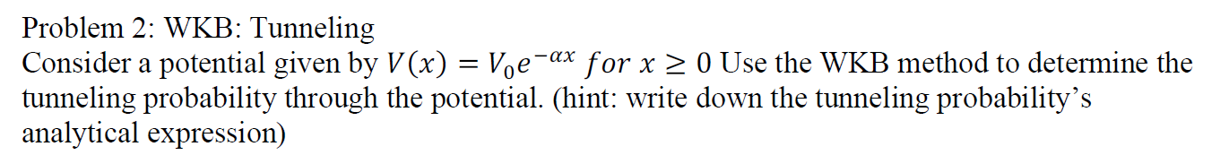 Solved Problem 2: WKB: Tunneling Consider a potential given | Chegg.com