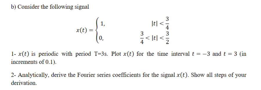 Solved b) ﻿Consider the following signal1- x(t) ﻿is periodic | Chegg.com