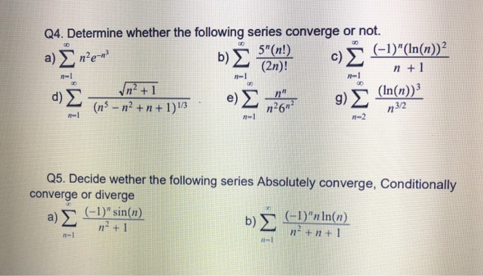 Solved Q4. Determine whether the following series converge | Chegg.com