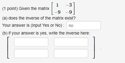 Solved point) Given the matrix [1−9−3−9] does the inverse of | Chegg.com