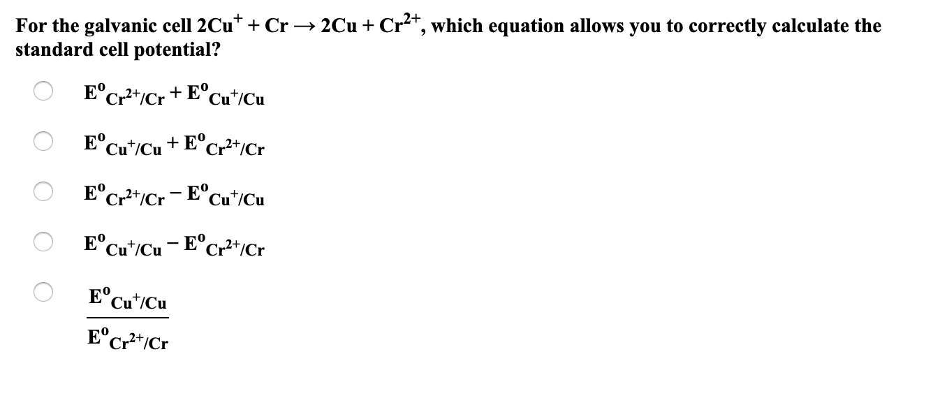 Solved For the galvanic cell 2Cu+ + Cr + 2Cu + Cr2+, which | Chegg.com