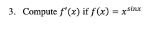 Solved 3. Compute f′(x) if f(x)=xsinx | Chegg.com