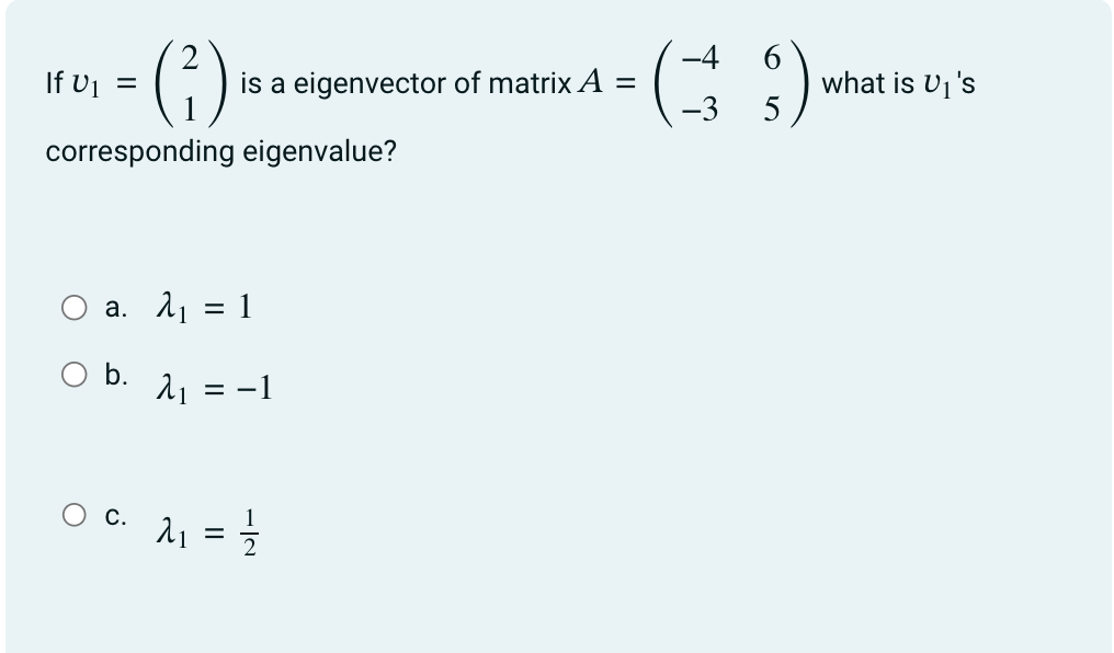 Solved If v1=([2],[1]) ﻿is a eigenvector of matrix | Chegg.com