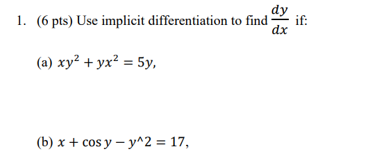Solved dy 1. (6 pts) Use implicit differentiation to find | Chegg.com