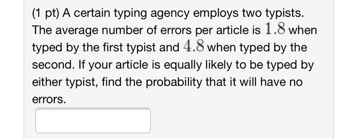 Solved (1 pt) A certain typing agency employs two typists. | Chegg.com