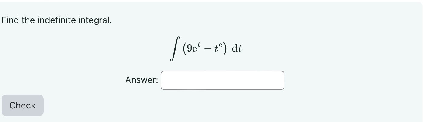 Solved Find the indefinite integral. ∫(9et−te)dt | Chegg.com