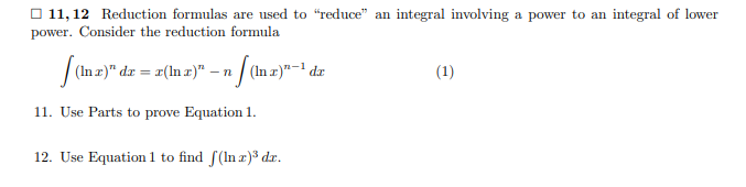 Solved 11, 12 Reduction formulas are used to "reduce" an | Chegg.com
