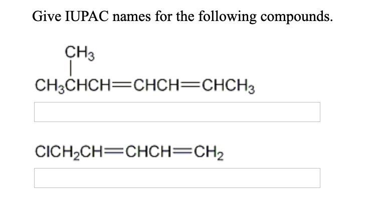 Solved Give IUPAC names for the following compounds. CH3 | Chegg.com