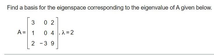 Solved Find a basis for the eigenspace corresponding to each | Chegg.com