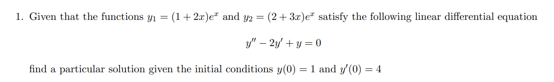 Solved 1. Given that the functions y1=(1+2x)ex and | Chegg.com