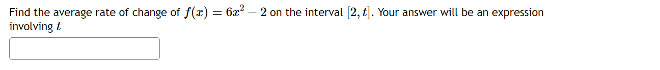 Solved Find the average rate of change of f(x)=6x2-2 ﻿on the | Chegg.com
