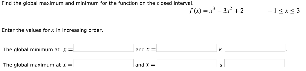 Solved Find the global maximum and minimum for the function | Chegg.com
