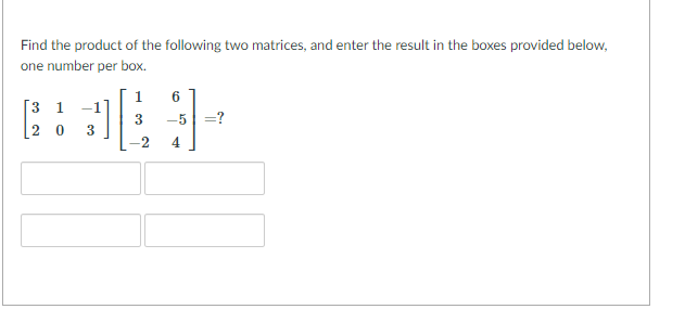 Solved Find the product of the following two matrices, and | Chegg.com