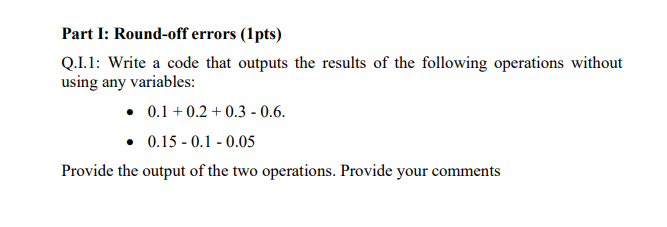 Solved Part I: Round-off errors (1pts) Q.I.1: Write a code | Chegg.com