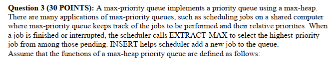 Solved Question 3 (30 POINTS): A max-priority queue | Chegg.com