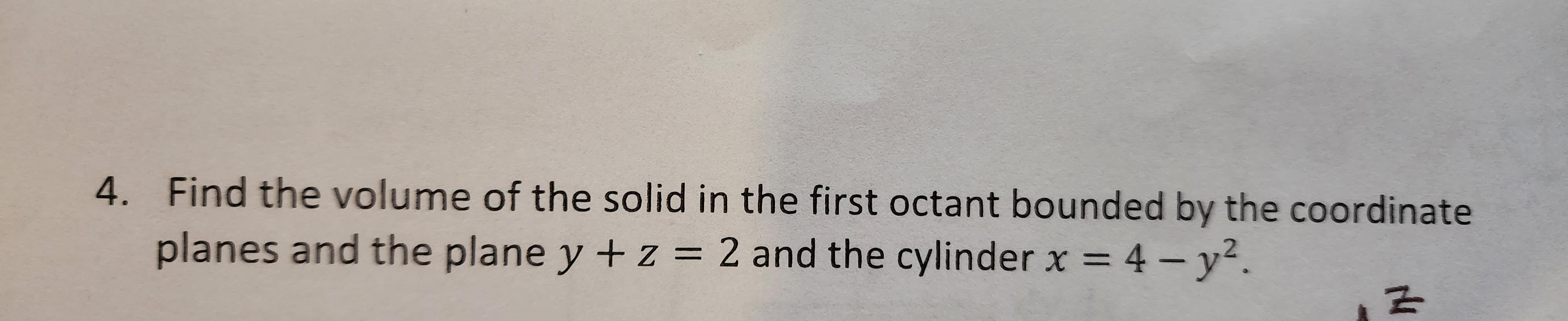 Solved 4. Find the volume of the solid in the first octant | Chegg.com