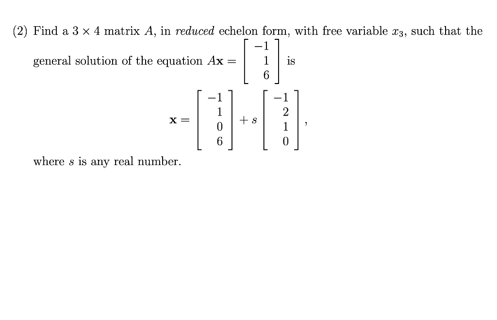 Solved (2) Find a 3×4 matrix A, in reduced echelon form, | Chegg.com