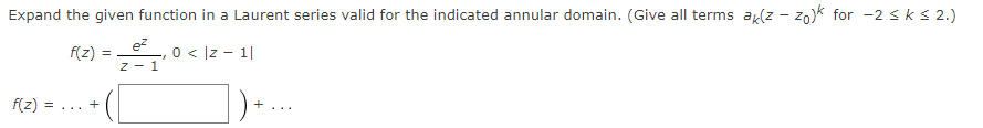 Solved Expand the given function in a Laurent series valid | Chegg.com