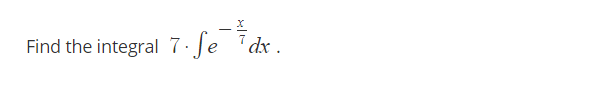 Solved - X Find the integral 7. Se dx . | Chegg.com