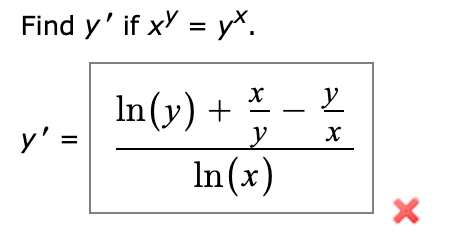 Solved Find y′ if xy=yx. y′=ln(x)ln(y)+yx−xy | Chegg.com