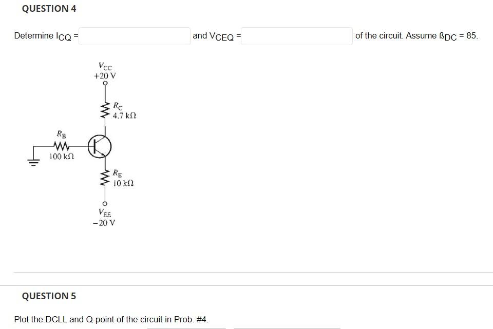 Solved QUESTION 4 Determine ICQ= and VCEQ= of the circuit. | Chegg.com