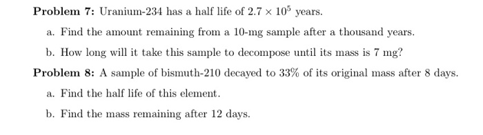 Problem 7: Uranium-234 has a half life of 2.7 x 10 | Chegg.com