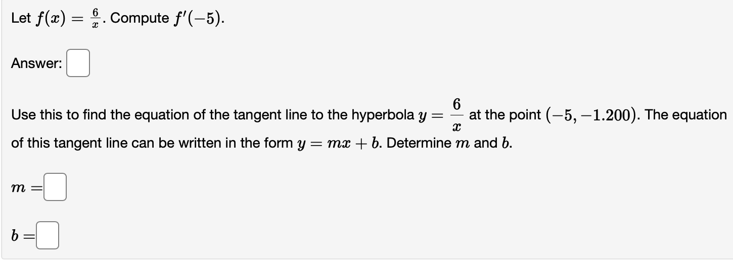 Solved Let f(x)=6x. ﻿Compute f'(-5).Answer:Use this to find | Chegg.com
