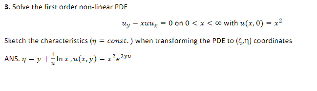 Solved 3. Solve the first order non-linear PDE uy−xuux=0 on | Chegg.com