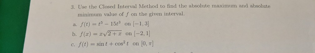 Solved 3. Use the Closed Interval Method to find the | Chegg.com