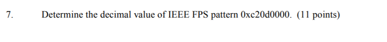 Solved 7. Determine the decimal value of IEEE FPS pattern | Chegg.com