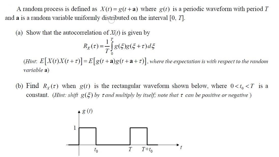 Solved A random process is defined as X(t)= g(t+a) where | Chegg.com
