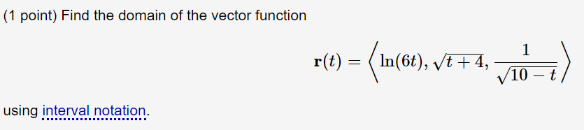 Solved (1 point) Find the domain of the vector function | Chegg.com