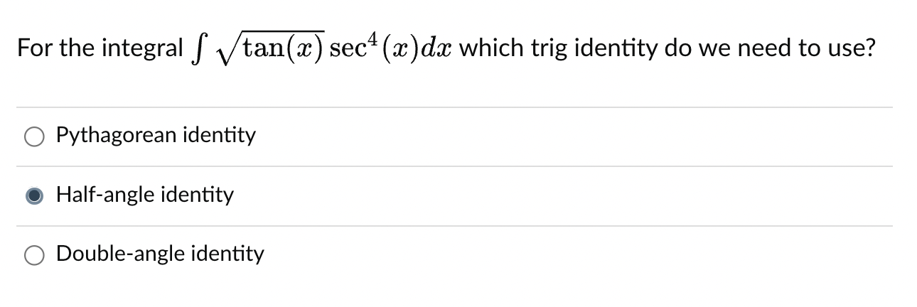 Solved For the integral ∫tan(x)sec4(x)dx which trig identity | Chegg.com