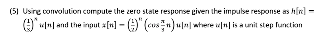 Solved Using convolution compute the zero state response | Chegg.com