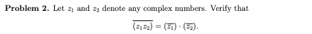 Solved Problem 2. ﻿Let z1 ﻿and z2 ﻿denote any complex | Chegg.com