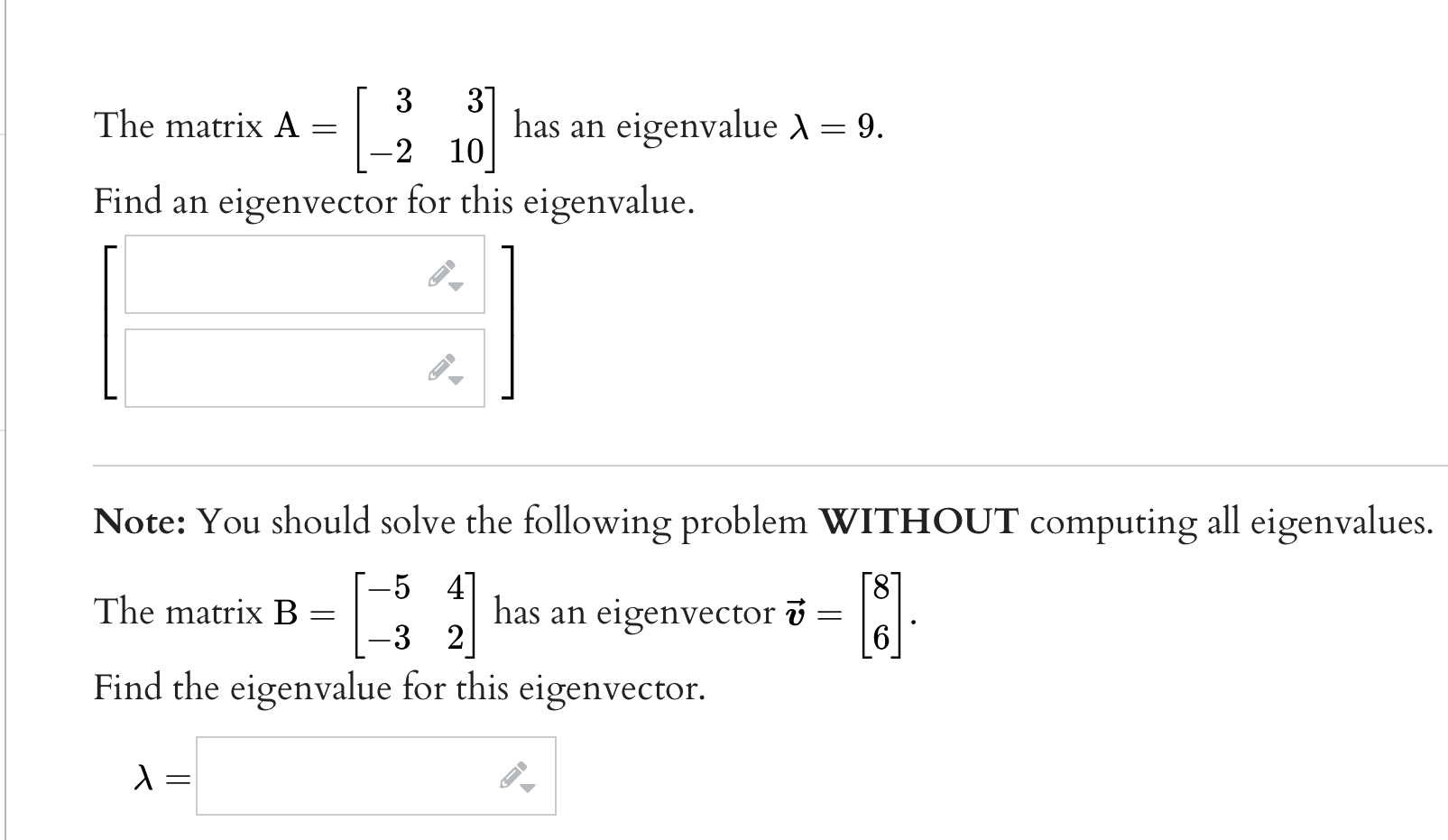 Solved The matrix A=[3−2310] has an eigenvalue λ=9 Find an | Chegg.com