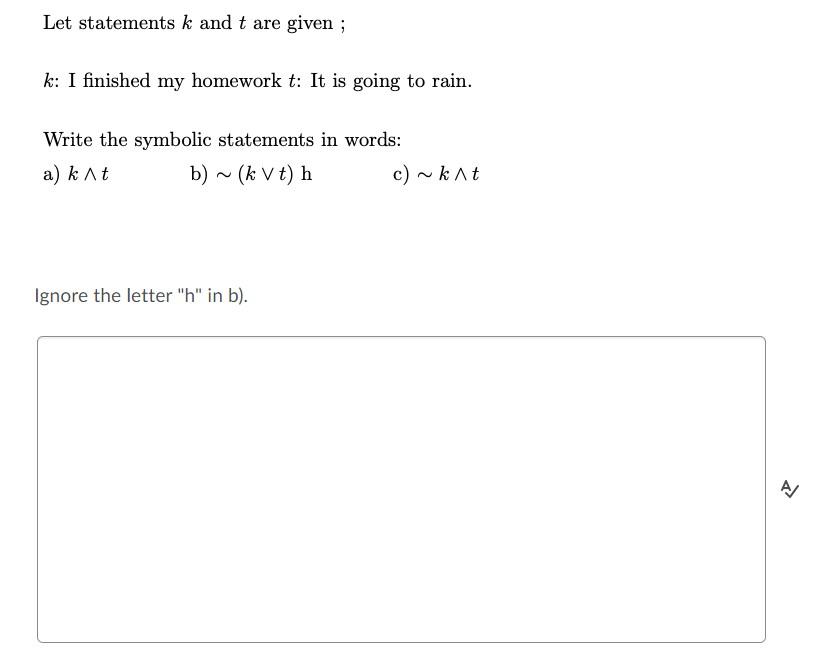 Solved Let statements k and t are given ; k: I finished my | Chegg.com